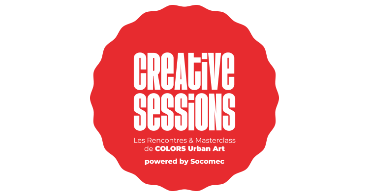 Creative Sessions - Les Rencontres & Masterclass de COLORS Urban Art